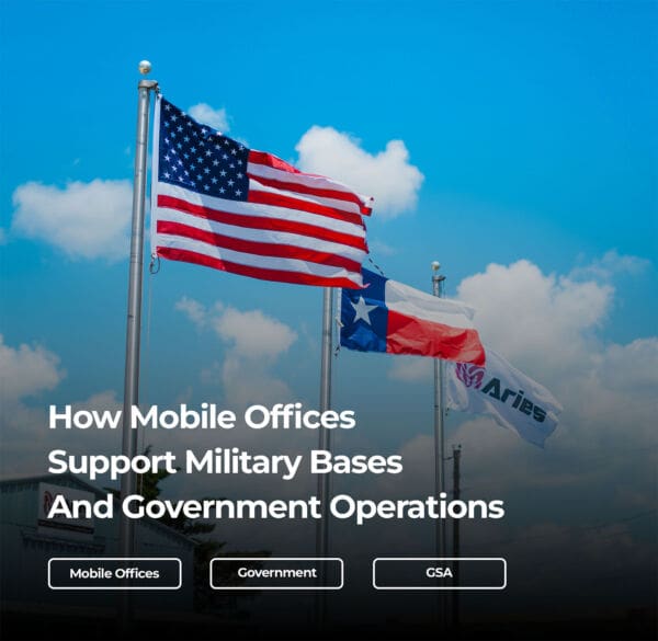 How Mobile Offices Support Military Bases and Government Operations | Aries